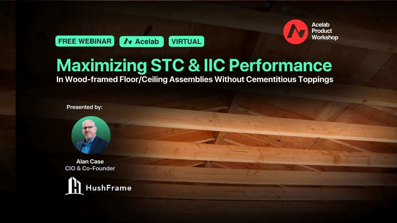 Webinar | Maximizing STC & IIC Performance In Wood-framed Floor/Ceiling Assemblies Without ...